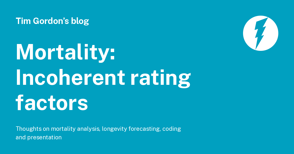Mortality: Incoherent rating factors - Tim Gordon’s blog